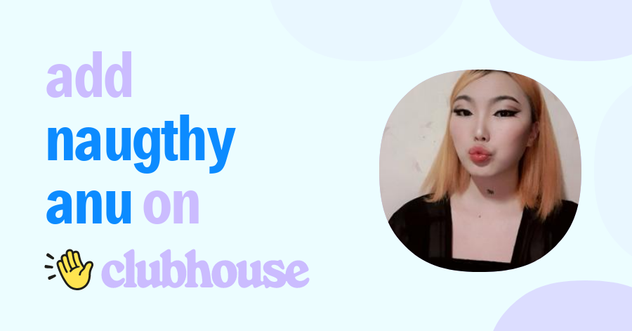Naugthy Anu - Clubhouse
