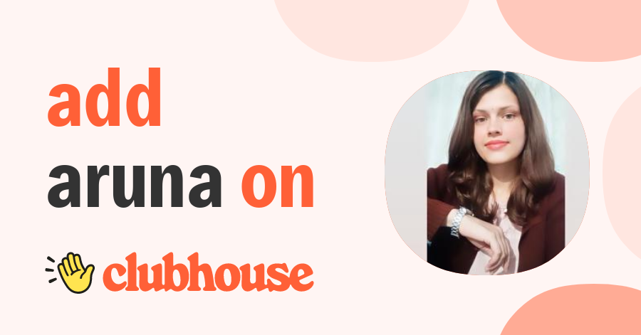 Aruna Sharma - Clubhouse