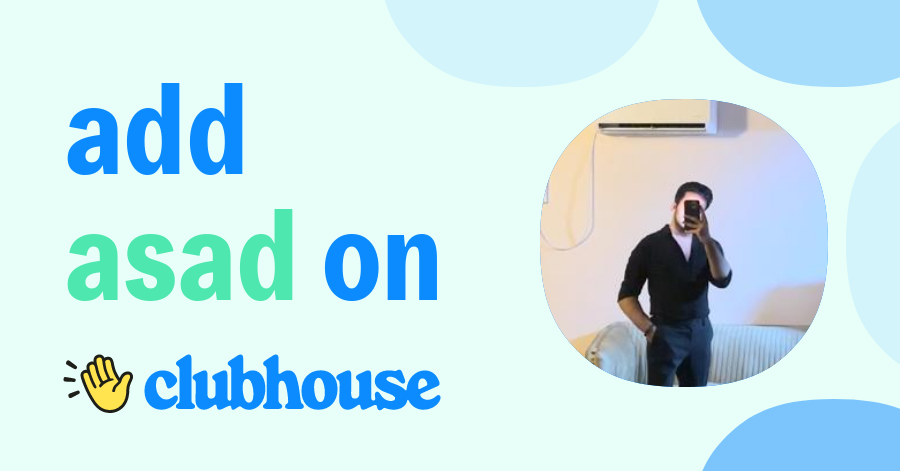 Asad Shahid - Clubhouse
