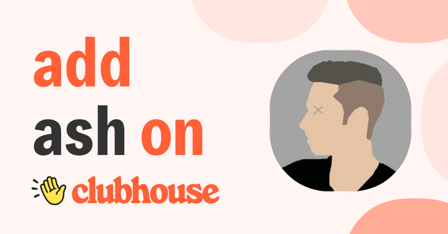 Ash Ishh - Clubhouse