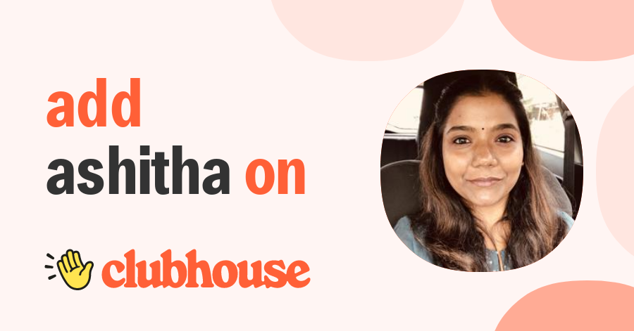 Ashitha .S - Clubhouse
