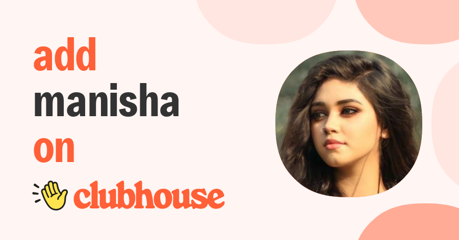 Manisha Bhatt - Clubhouse