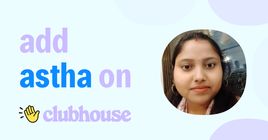 Astha Singh - Clubhouse