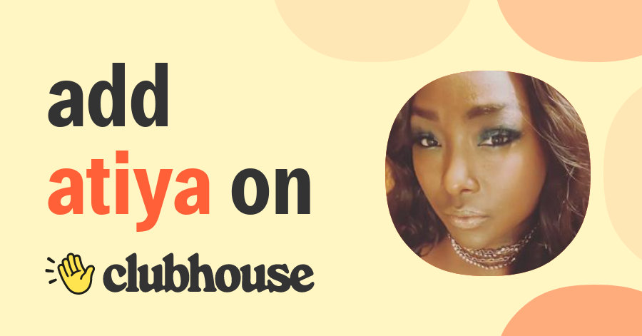 Atiya Simmons - Clubhouse