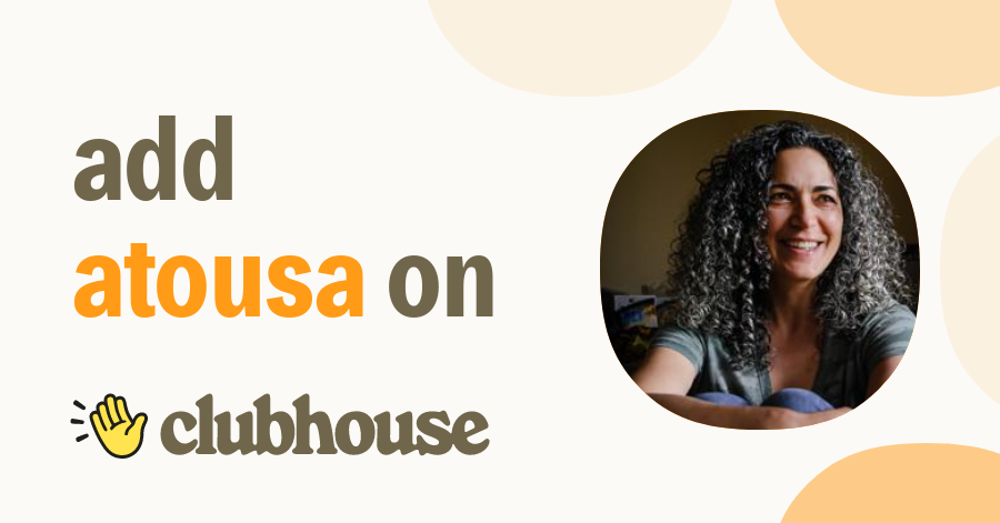 Atousa Raissyan - Clubhouse