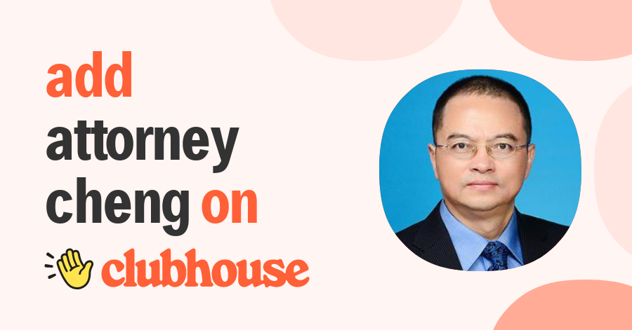 Attorney Cheng - Clubhouse
