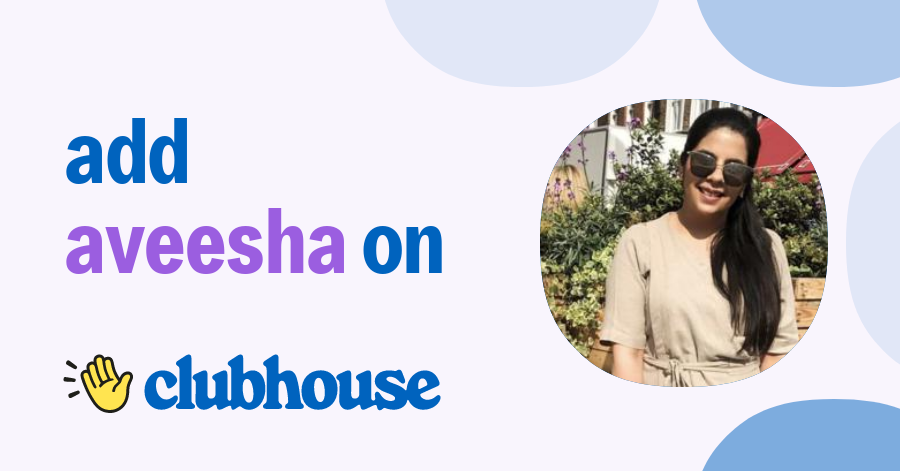 Aveesha Kaur - Clubhouse