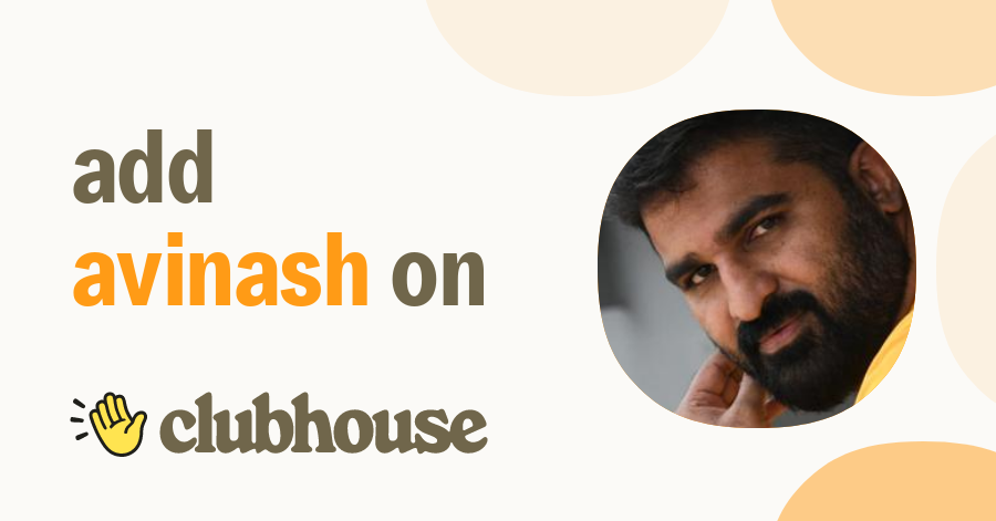 Avinash Shetty - Clubhouse