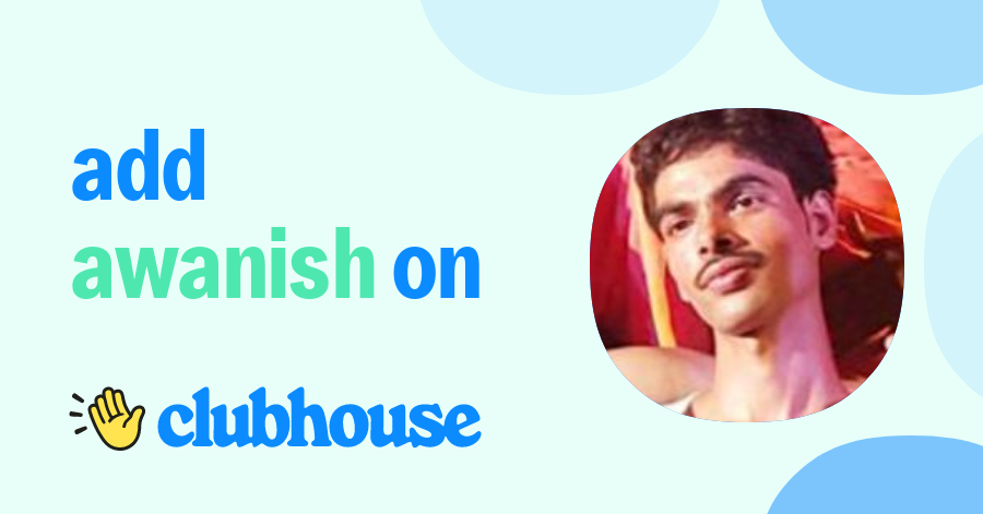 Awanish Kumar - Clubhouse