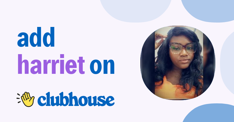 Harriet Asare - Clubhouse