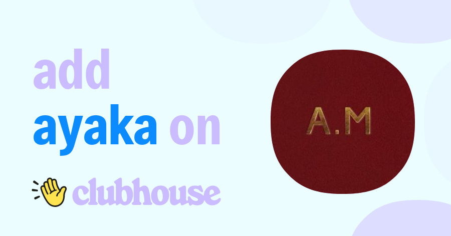 ayaka mochizuki - Clubhouse