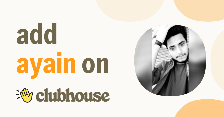 Ayain Siddiqui - Clubhouse