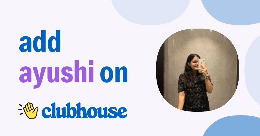 Ayushi Anand - Clubhouse