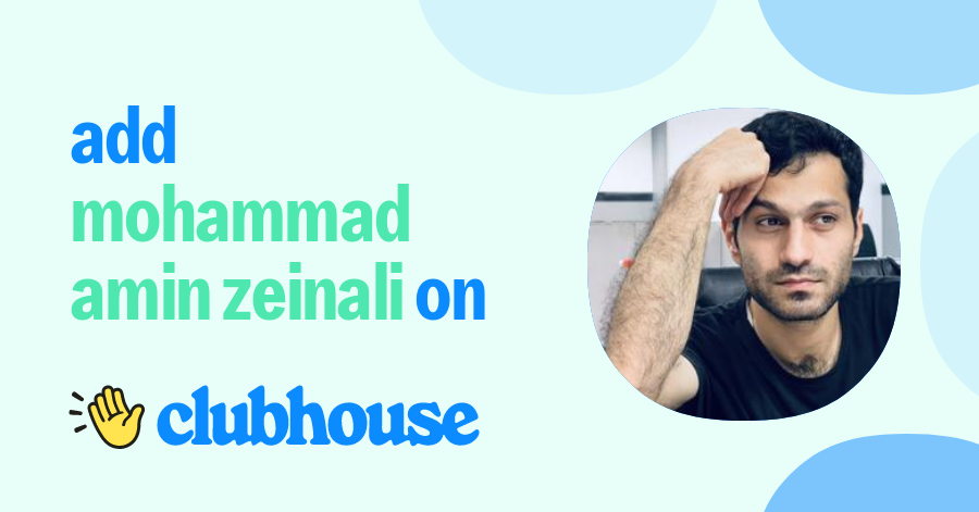 mohammad amin zeinali - Clubhouse