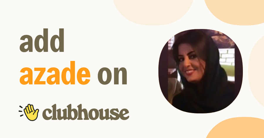 Azade Noroozifard - Clubhouse