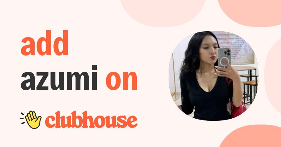 Azumi :) - Clubhouse
