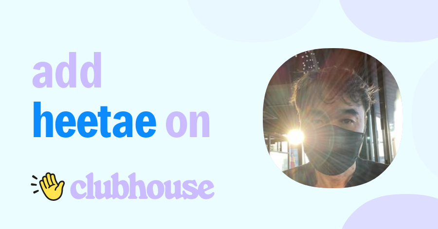 Heetae Chae - Clubhouse