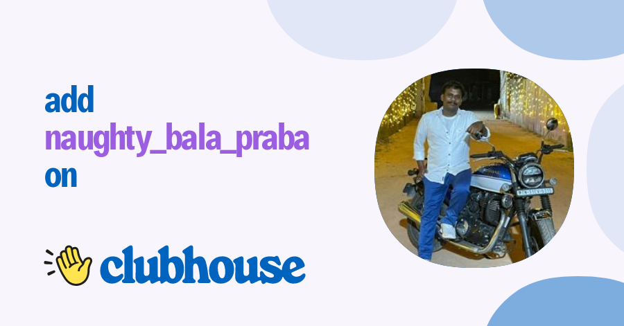 Naughty_bala_praba . - Clubhouse