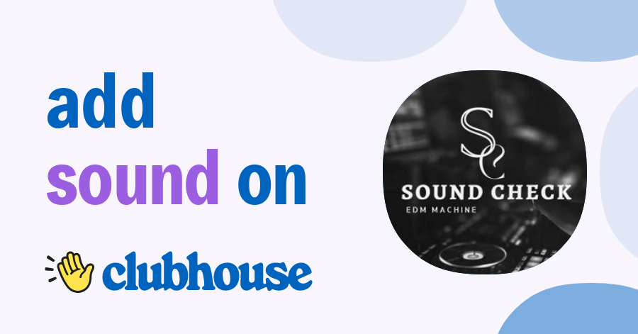 Sound Check - Clubhouse