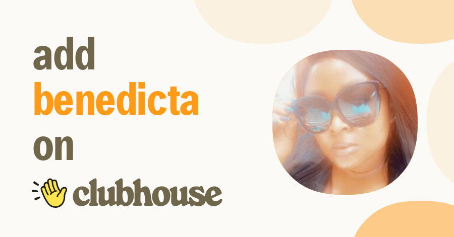 Benedicta O. - Clubhouse