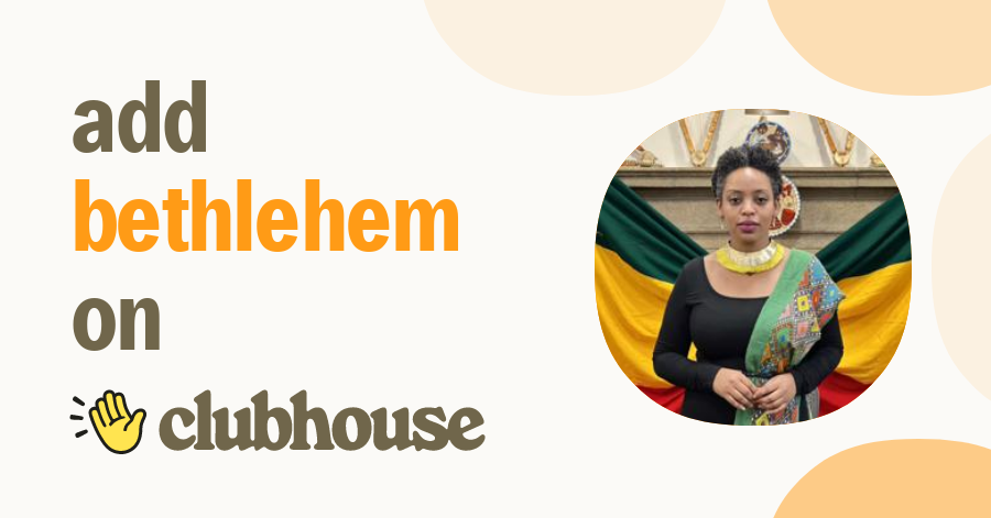 Bethlehem Bekele - Clubhouse
