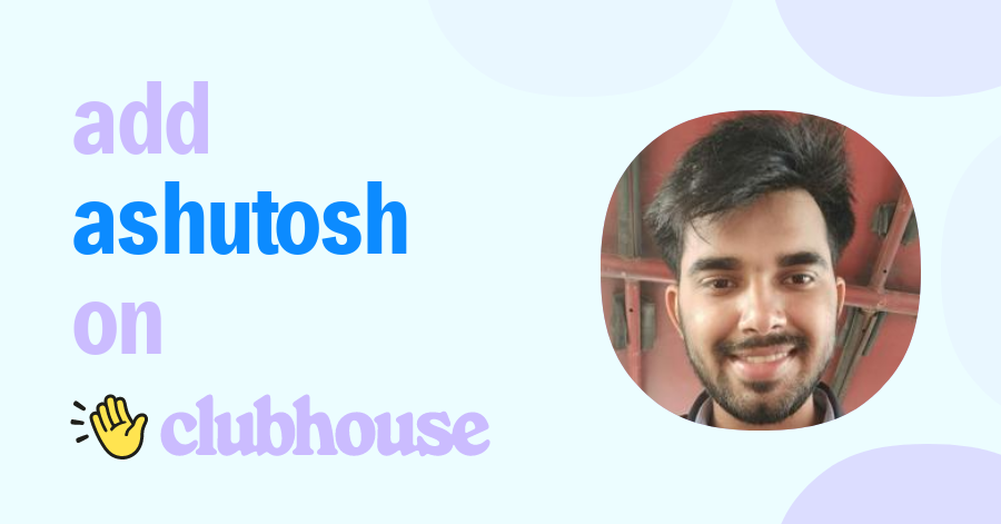 Ashutosh Rai - Clubhouse
