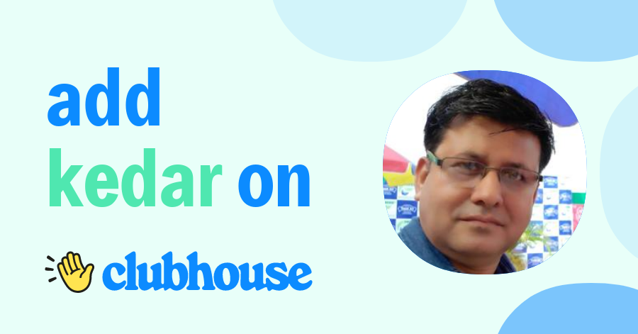 kedar Bhandari - Clubhouse