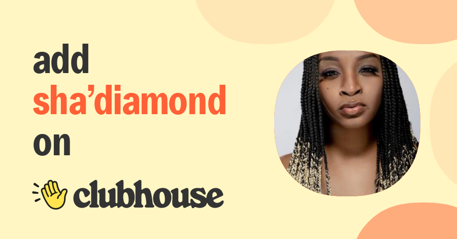Sha’Diamond - Clubhouse