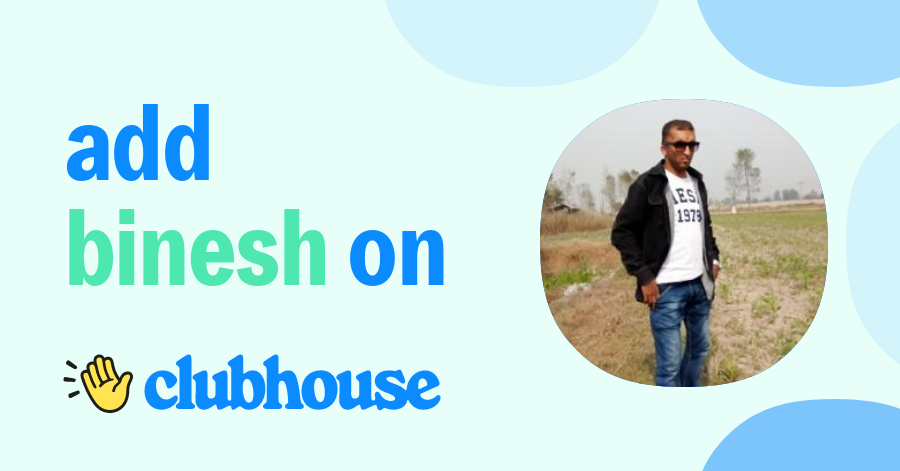 Binesh Binesh - Clubhouse