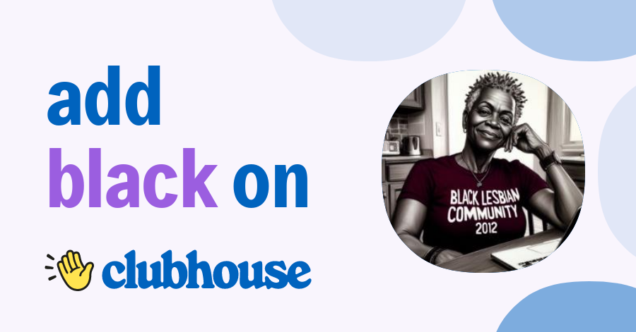 Black Lesbian Community - Clubhouse