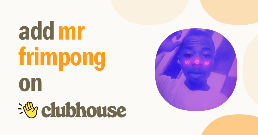 Mr Frimpong - Clubhouse
