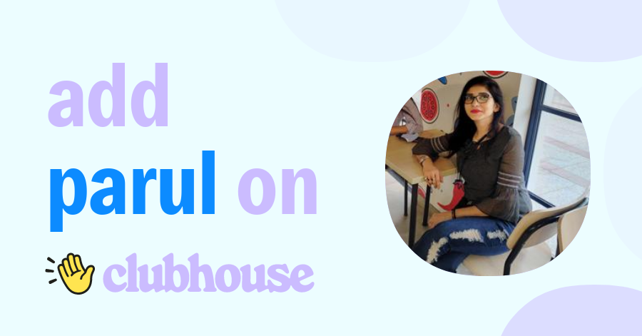 Parul Dixit - Clubhouse