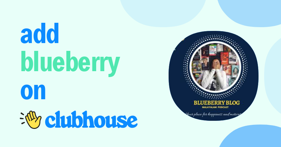 Blueberry Blog - Clubhouse