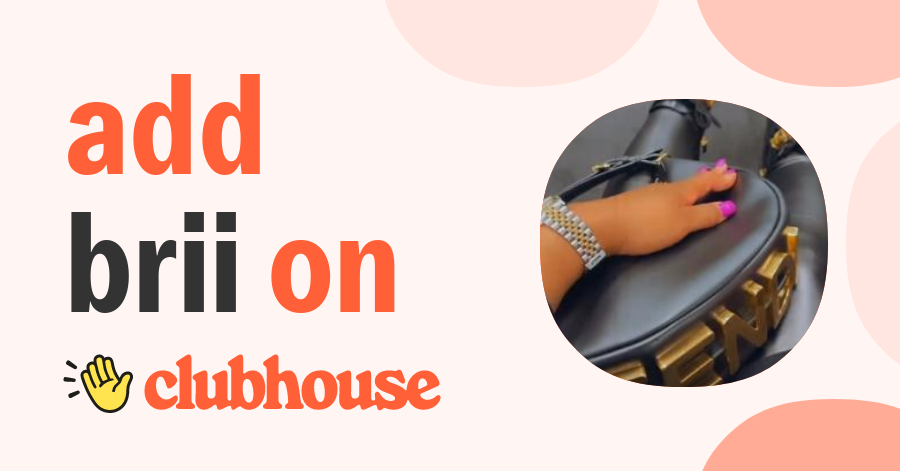 Brii Love - Clubhouse