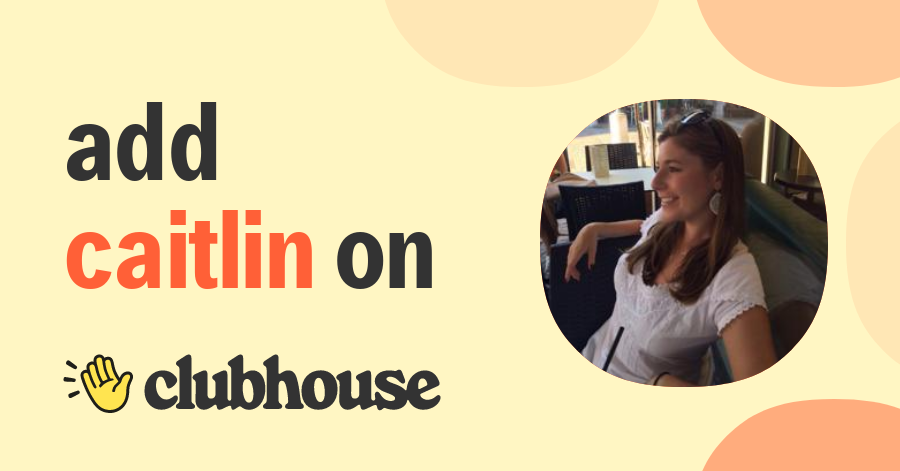 Caitlin Krause - Clubhouse