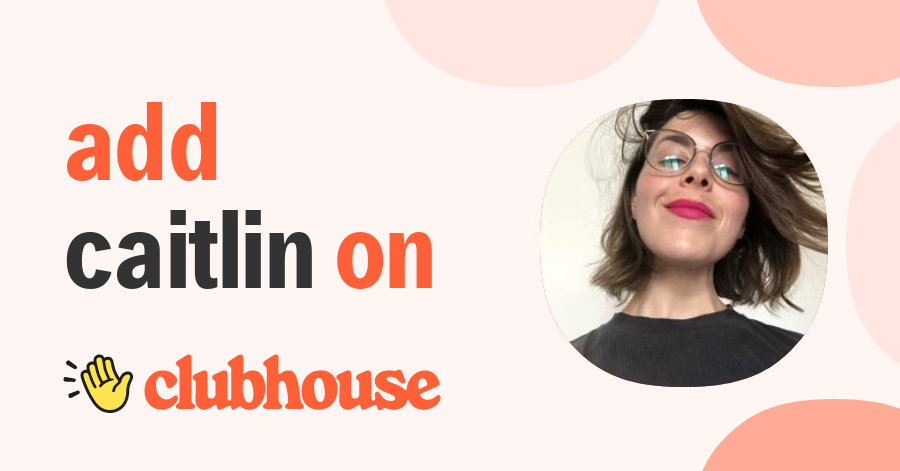 Caitlin Schiller - Clubhouse