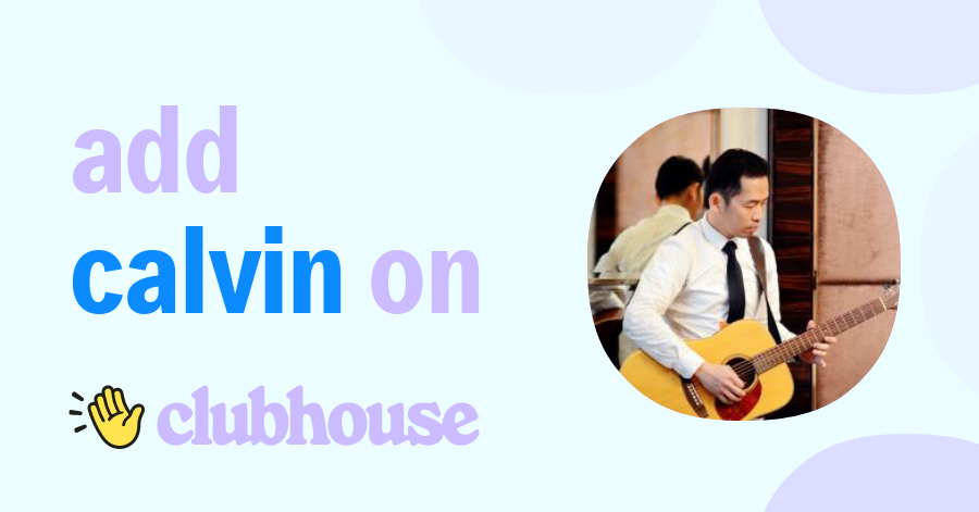 Calvin Ong - Clubhouse