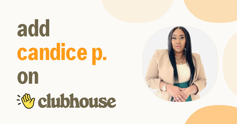 Candice P. - Clubhouse