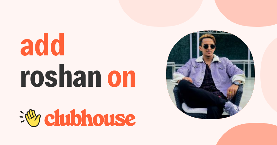 Roshan Chhetri - Clubhouse