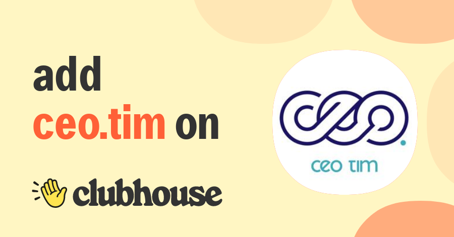 CEO.TIM - Clubhouse