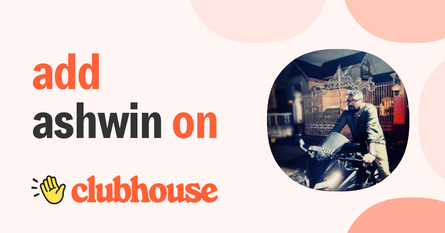 Ashwin Ramachandran - Clubhouse