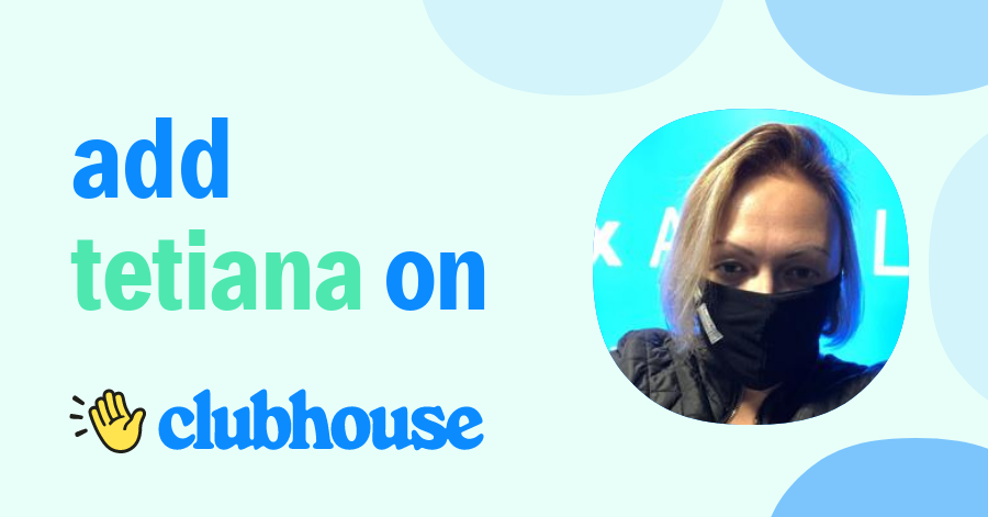 Tetiana Chaika - Clubhouse