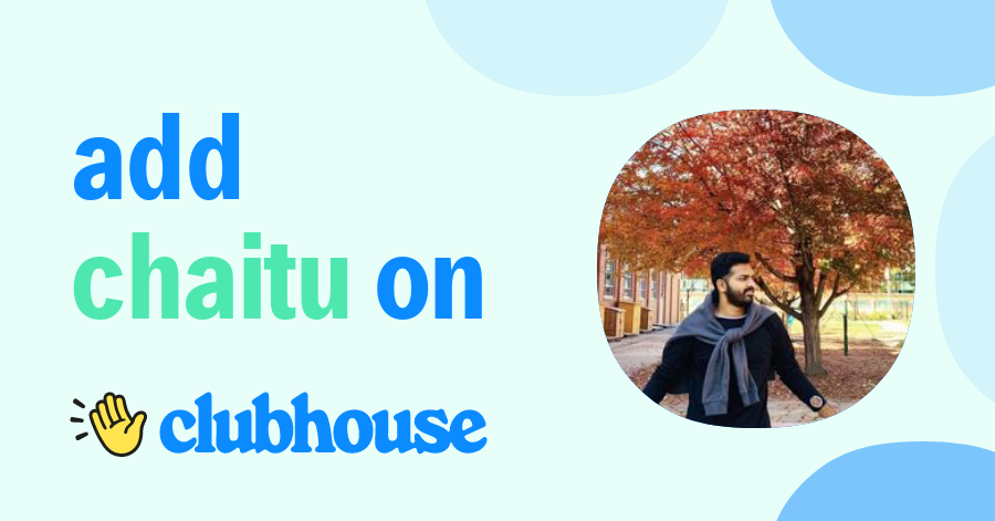 Chaitu - Clubhouse