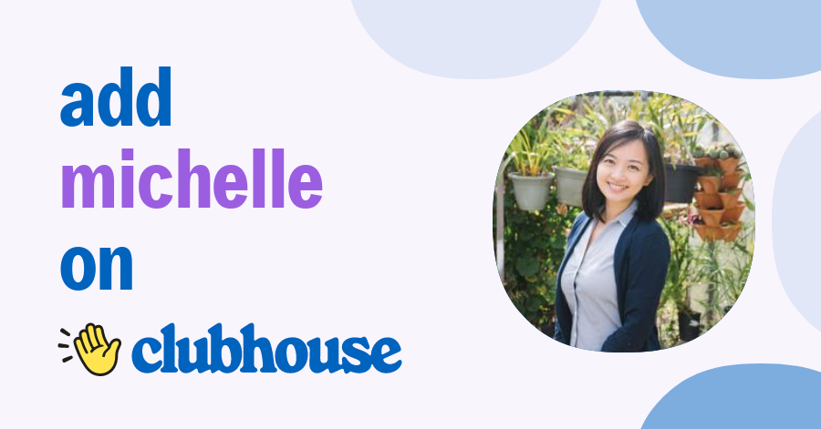 Michelle Chang - Clubhouse