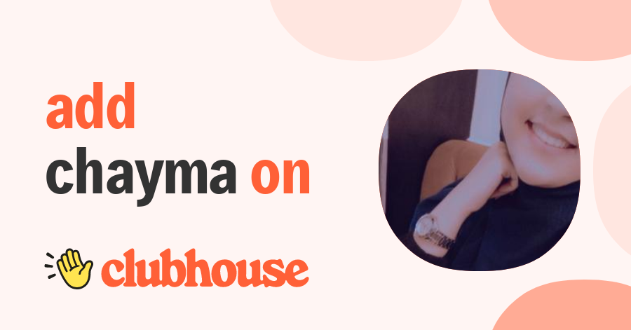 Chayma Yasmine - Clubhouse