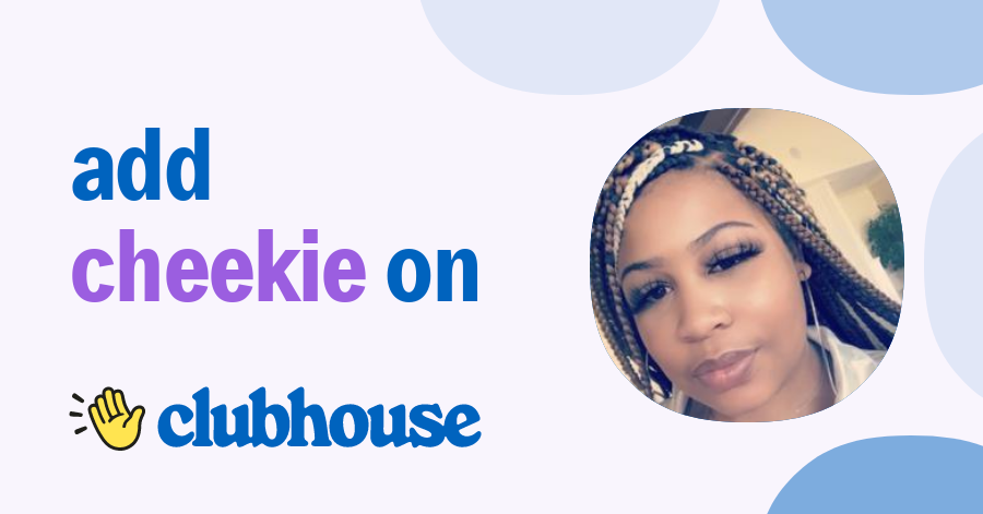Cheekie G. - Clubhouse
