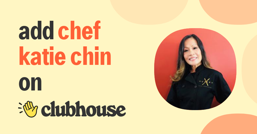 Chef Katie Chin - Clubhouse