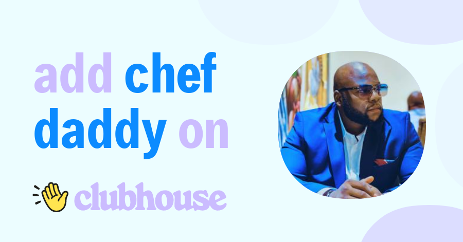 Chef daddy - Clubhouse