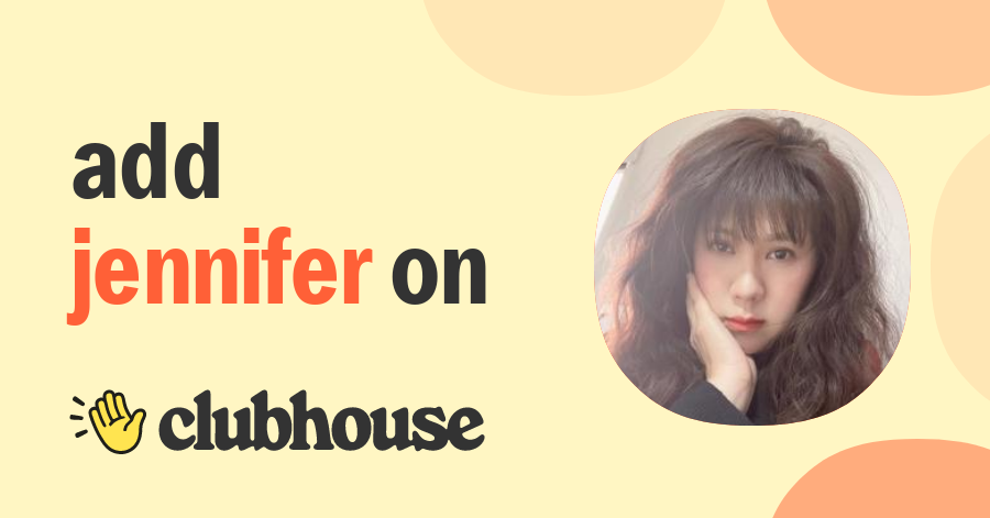 Jennifer Chen - Clubhouse