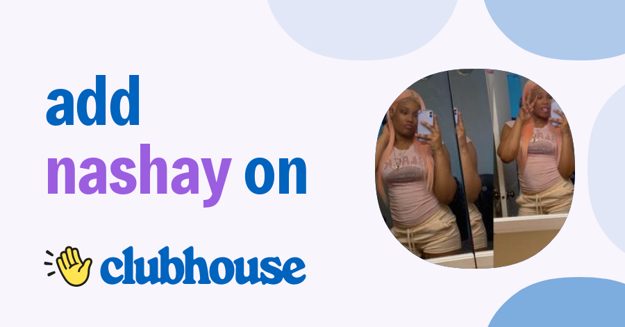 Nashay McCartney - Clubhouse